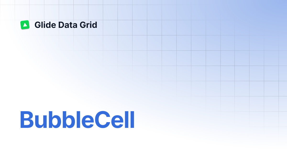 BubbleCell | Glide Data Grid