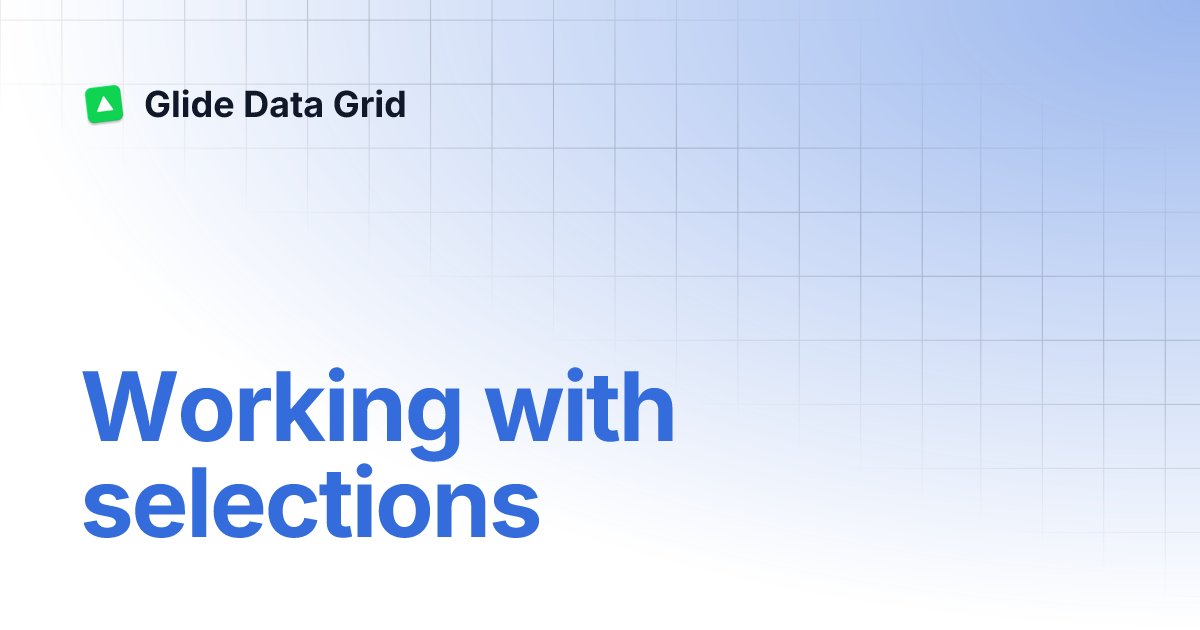 Working with selections | Glide Data Grid